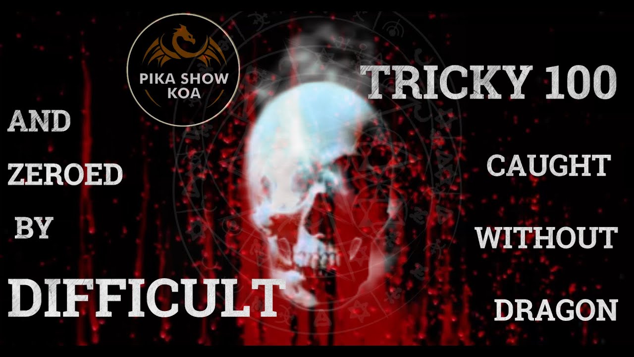 *TRICKY 100* CAUGHT WITHOUT DRAGON... ZEROED BY* DIFFICULT* | King of ...