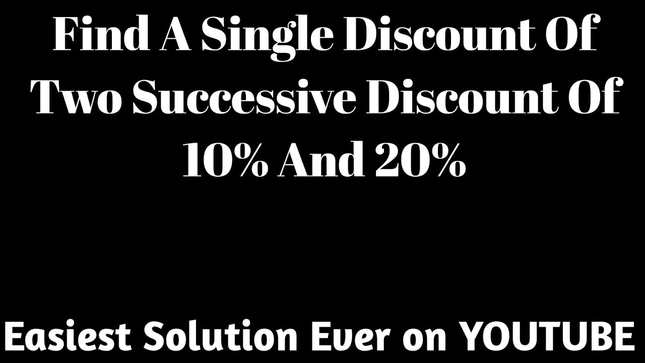 Find A Single Discount Of Two Successive Discount Of 10⁒ and 20⁒ - YouTube