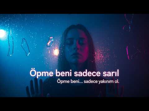 Öpme Beni Sadece Sarıl | Kırık Aşkın İtirafı