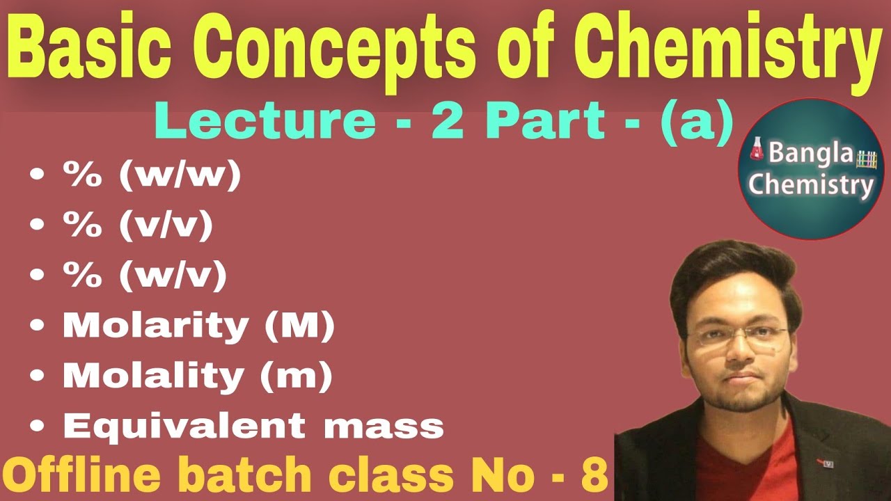 Basic concepts of Chemistry Class 11- Part (a) Lecture 2 - %w/w, Molarity, Molality, Equivalent ...