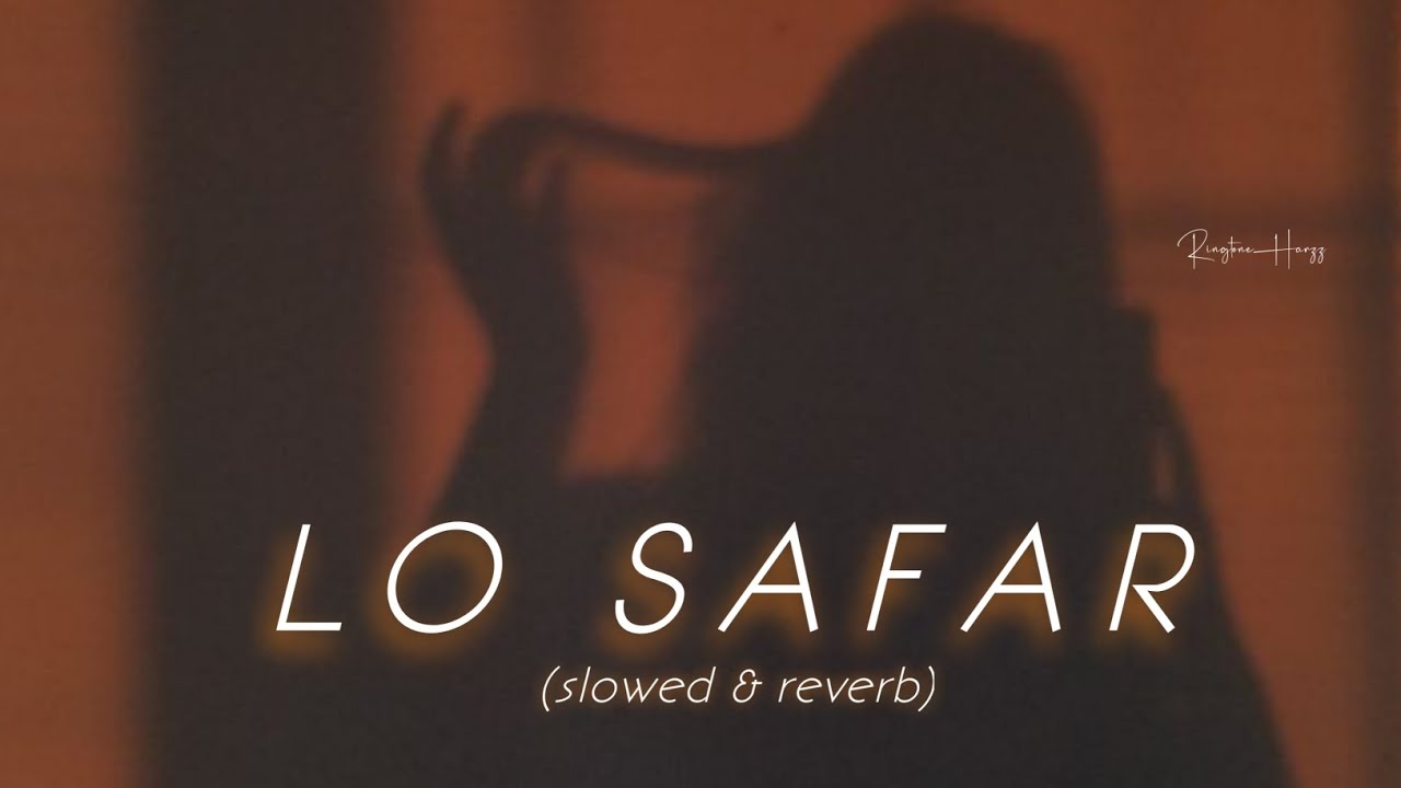 Lo Safar (slowed & reverb) || Baghi 2 || Jubin Nautiyal || Hindi Songs ...