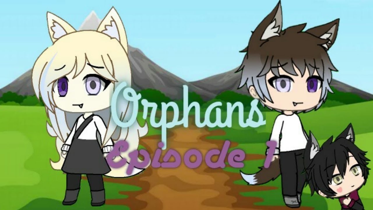 Orphans | Ep 1 | [Gacha Life Series] - YouTube