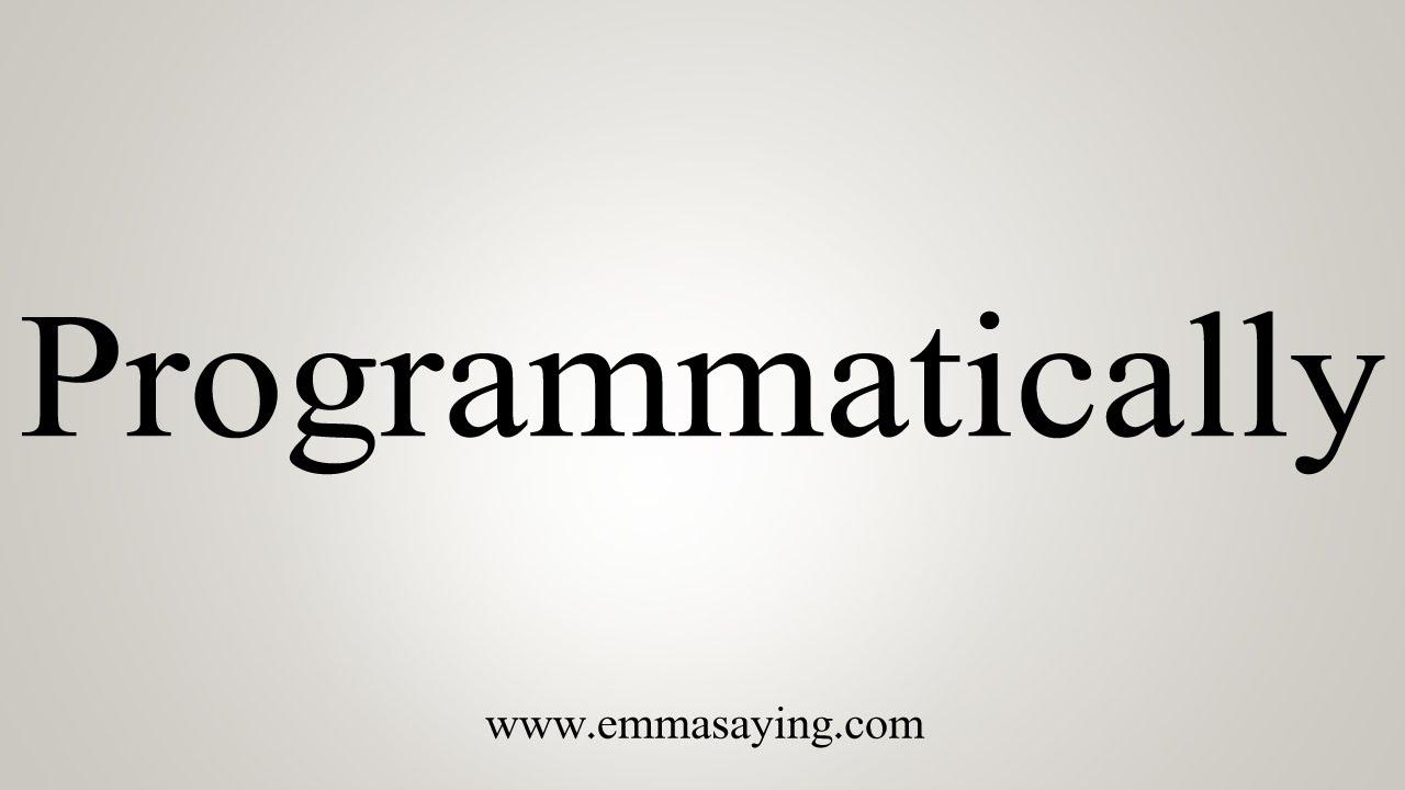 How To Say Programmatically Youtube