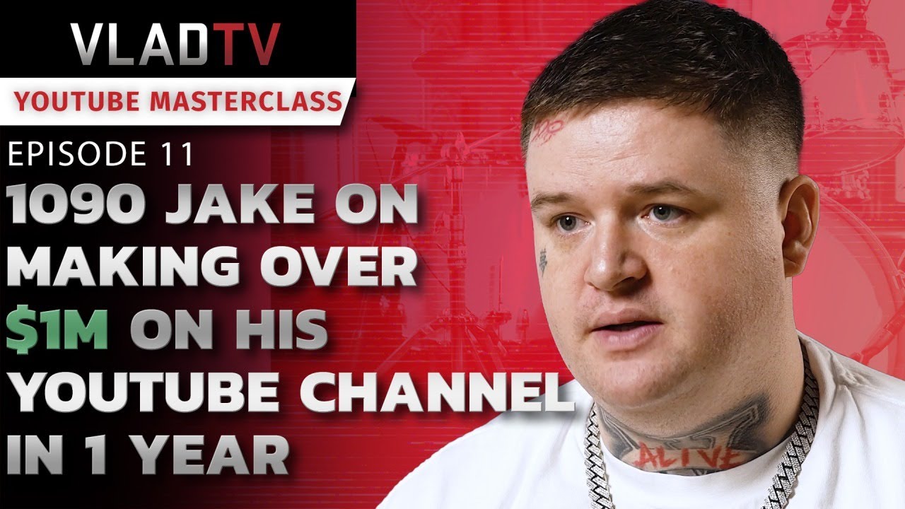 VladTV YouTube Master Class: 1090 Jake on Making Over $1M on His ...