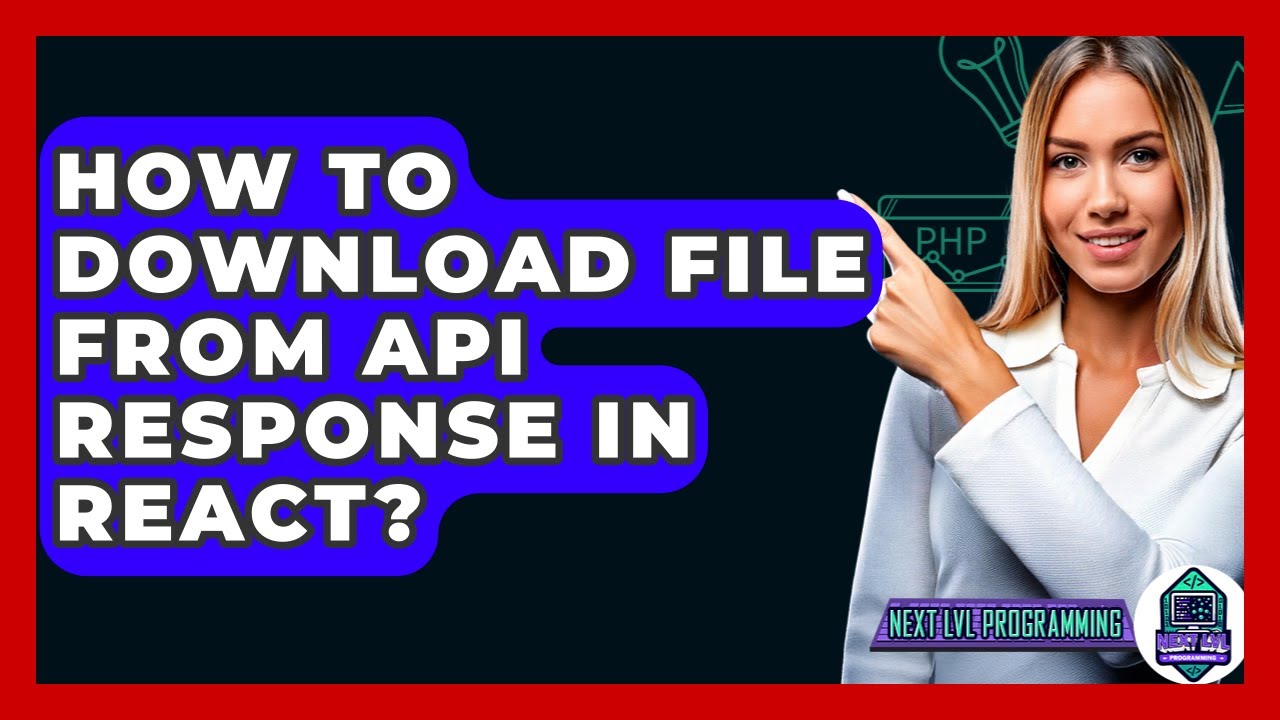 How To Download File From Api Response In React Next Lvl Programming 9740