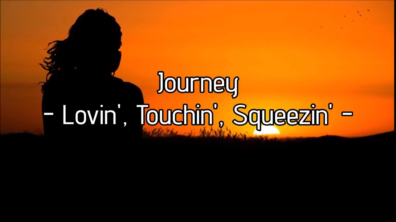 Journey - "Lovin', Touchin', Squeezin'" HQ/With Onscreen Lyrics! - YouTube