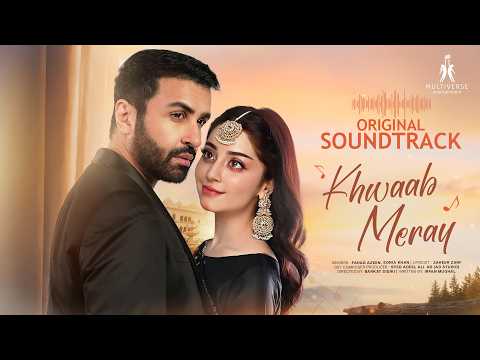 OST | Khwaab Meray | Ft. Alizeh Shah - Azfar Rehman | Singers : Fahad Azeen, Sonia Khan