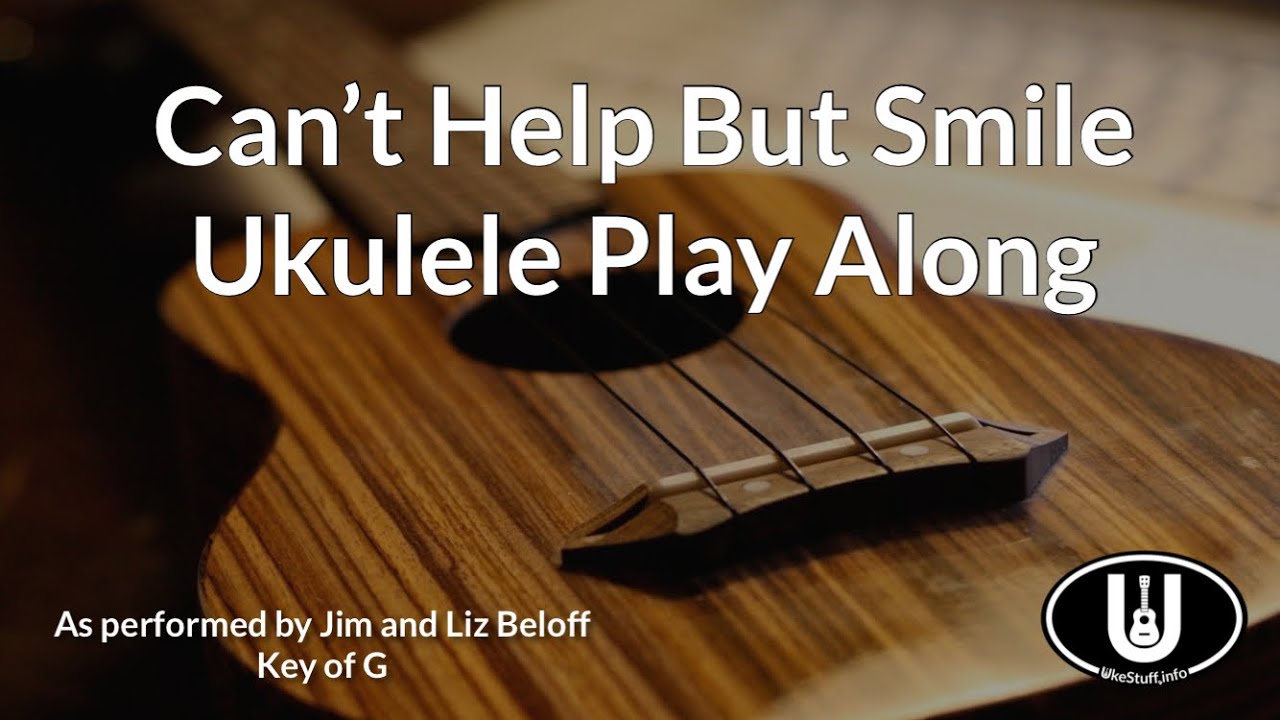 Can’t Help But Smile Ukulele Play Along - YouTube