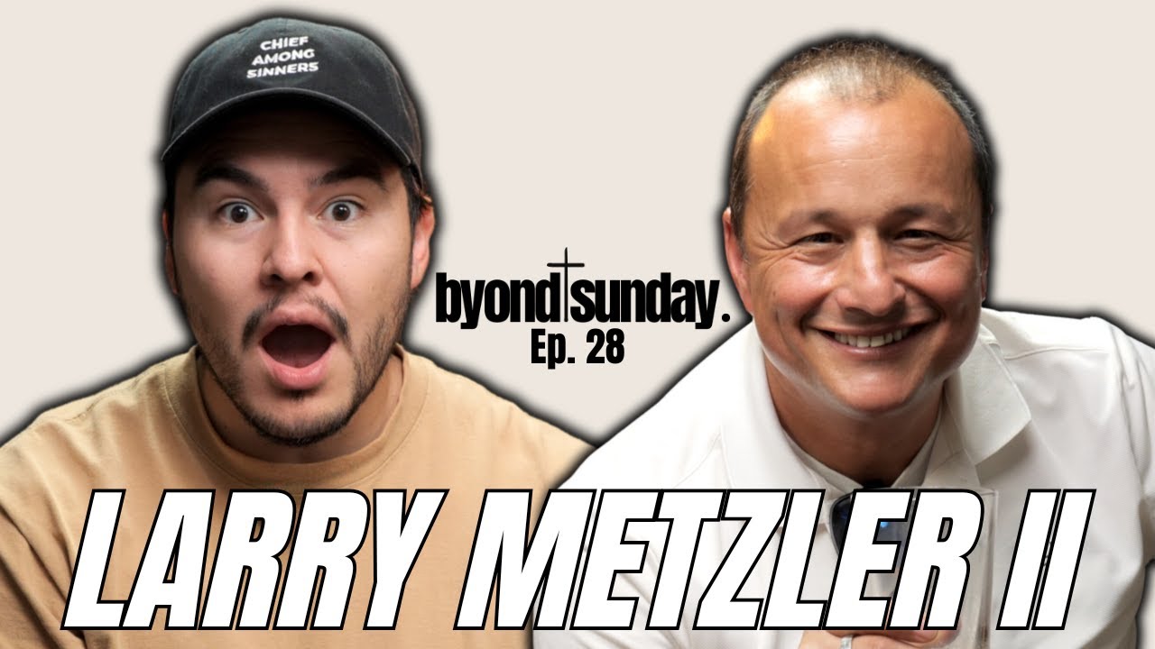 Larry Metzler II | Byond Sunday | Ep. 28 - YouTube