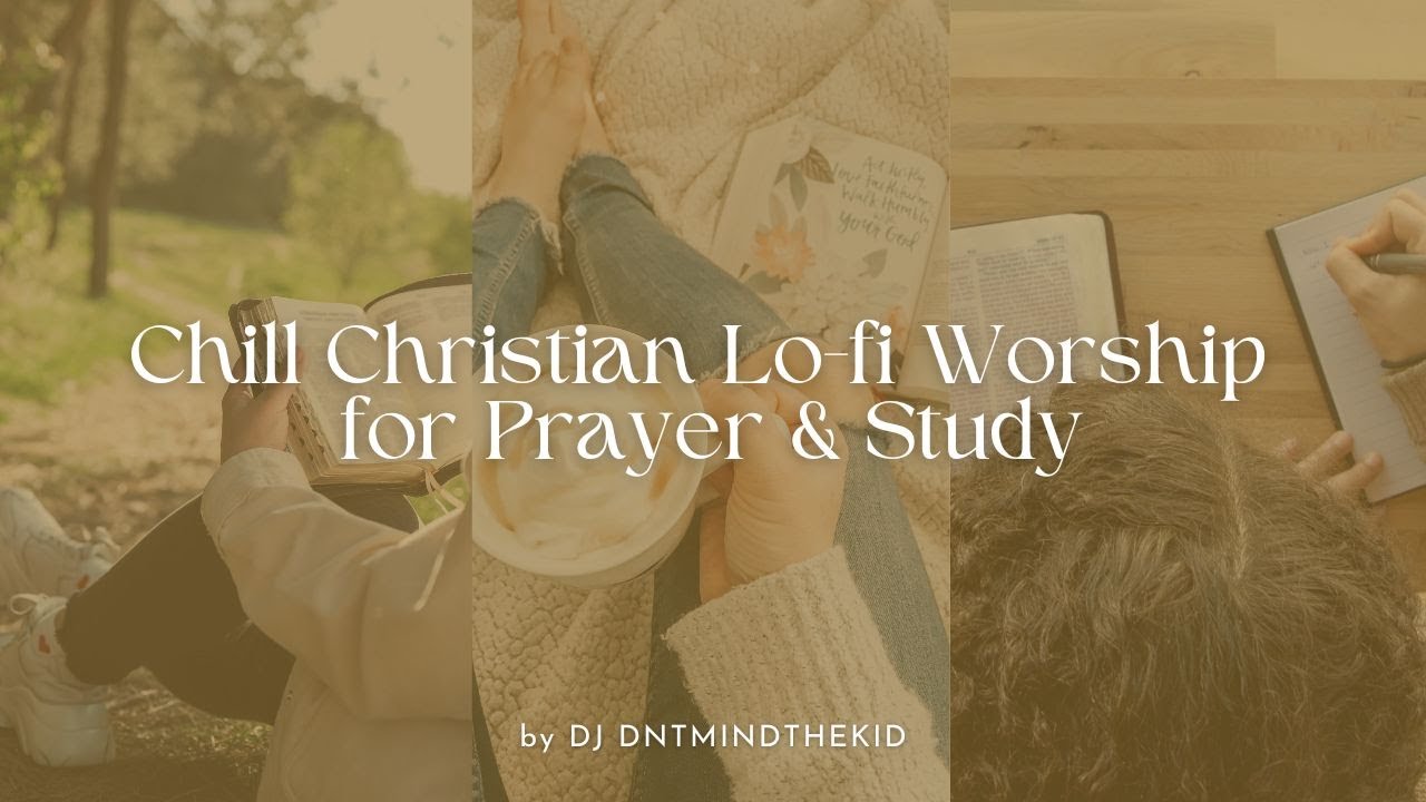 Chill Christian Lo fi Worship Playlist for Prayer & Study - YouTube
