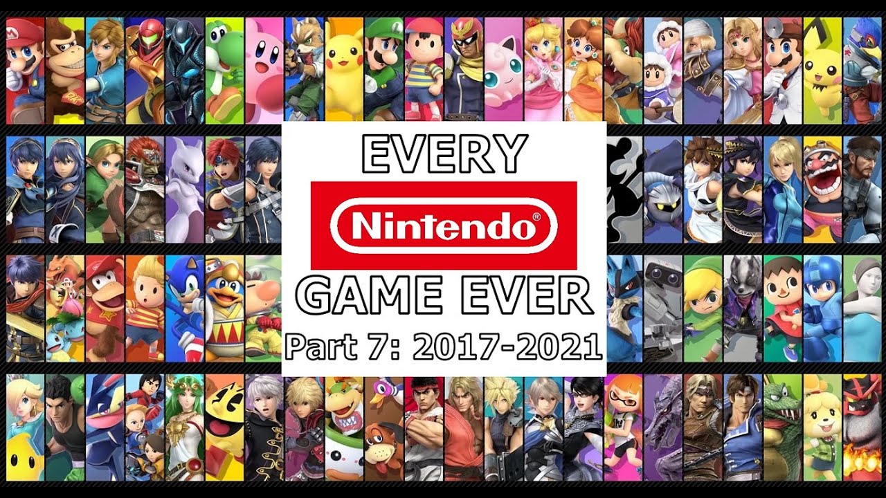 Every Nintendo Game EVER!!! Part 7: 2017-2021 (With Smash Bros ...