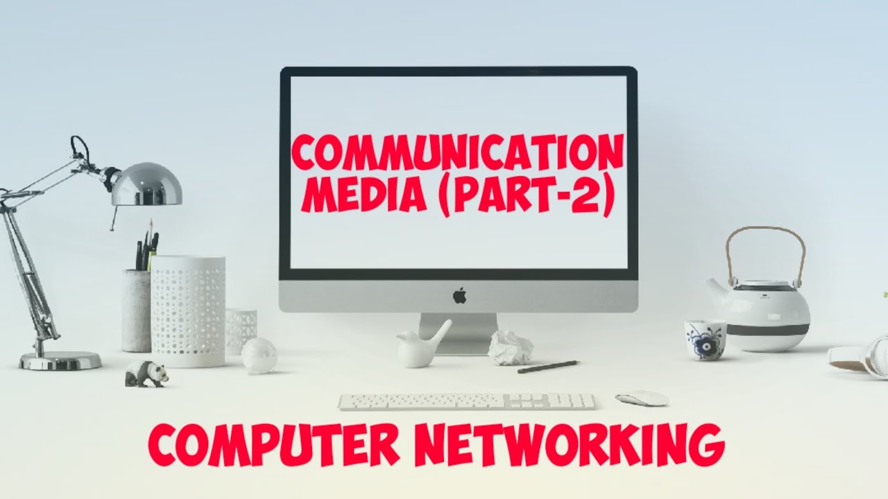COMPUTER NETWORKING CLASS-17(COMMUNICATION MEDIA PART-2) - YouTube