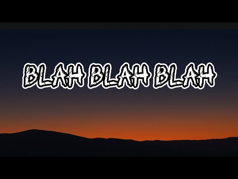 Blah Blah Blah (Lyrics) - YouTube