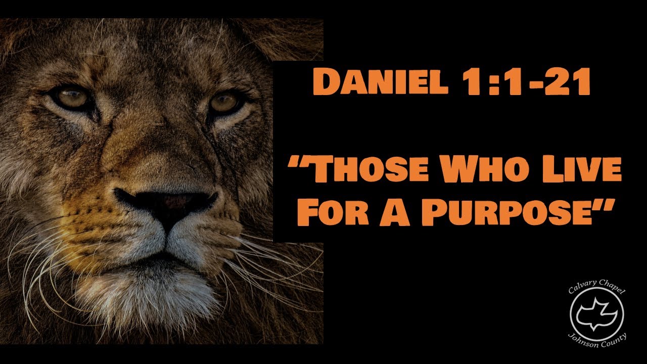 Daniel 1:1-21 "Those Who Live With A Purpose" - YouTube