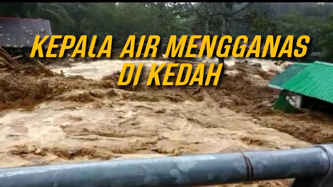 Terkini, Fenomena kepala air dan banjir kilat dasyat di Kedah - YouTube