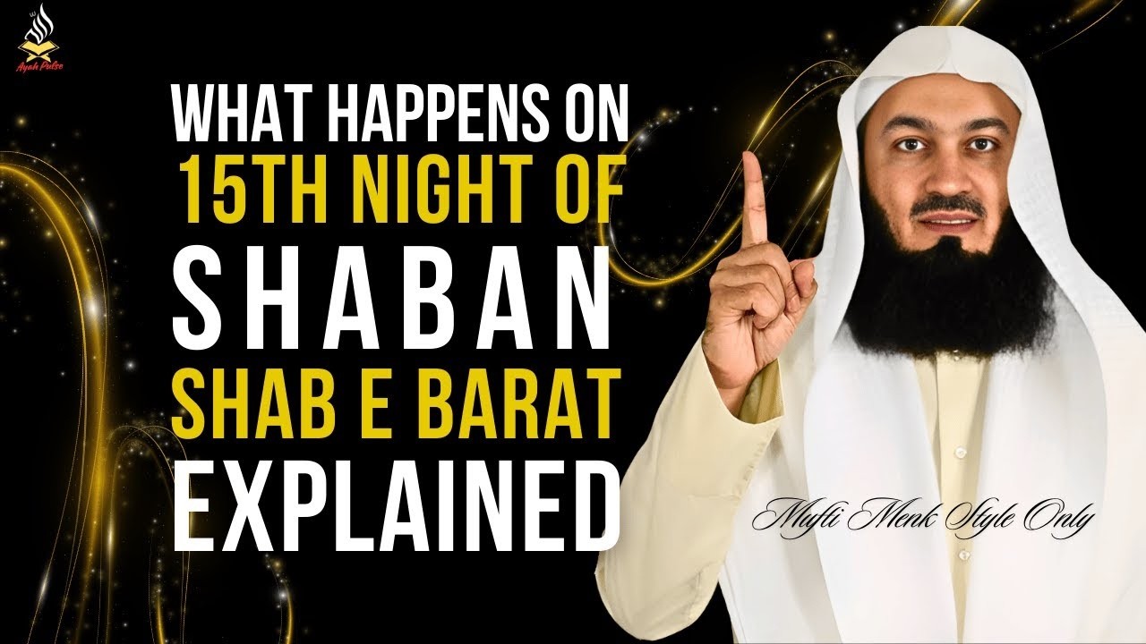 Shab e Barat Explained | 15th Night of Shaban | Powerful Islamic ...