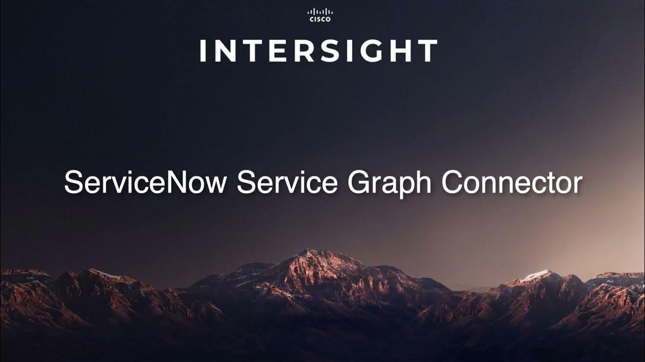 ServiceNow Service Graph Connector for Cisco Intersight - YouTube