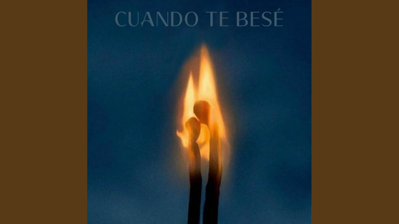 Cuando Te Besé - YouTube