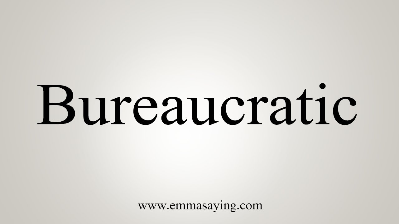 How To Say Bureaucratic - YouTube