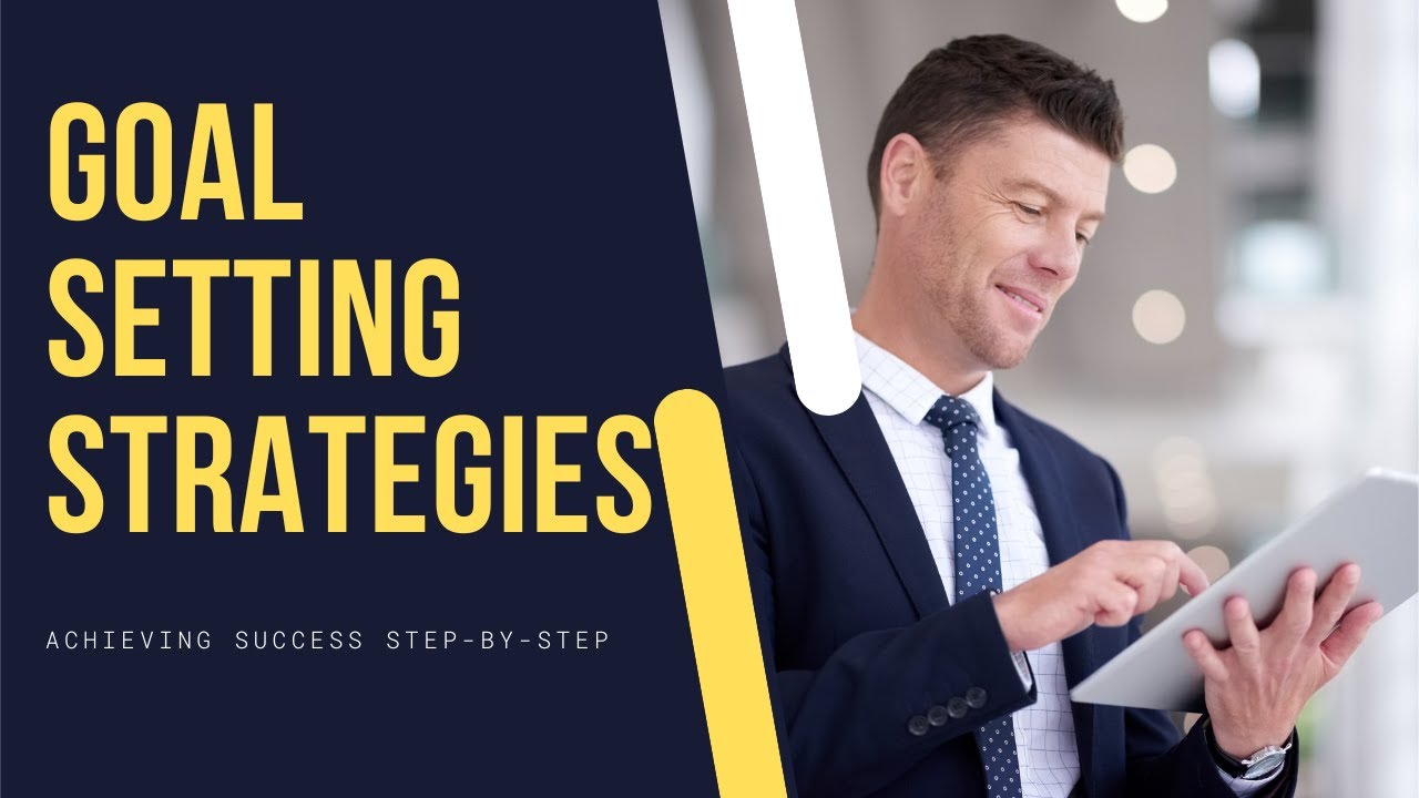 Goal Setting Strategies: Achieving Success Step-by-Step - YouTube