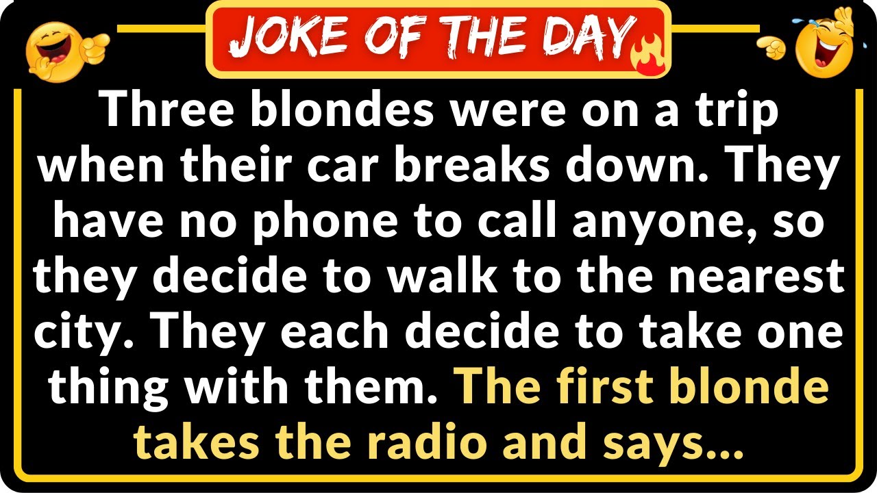 Three blondes were on a trip when their car breaks down (joke of the ...
