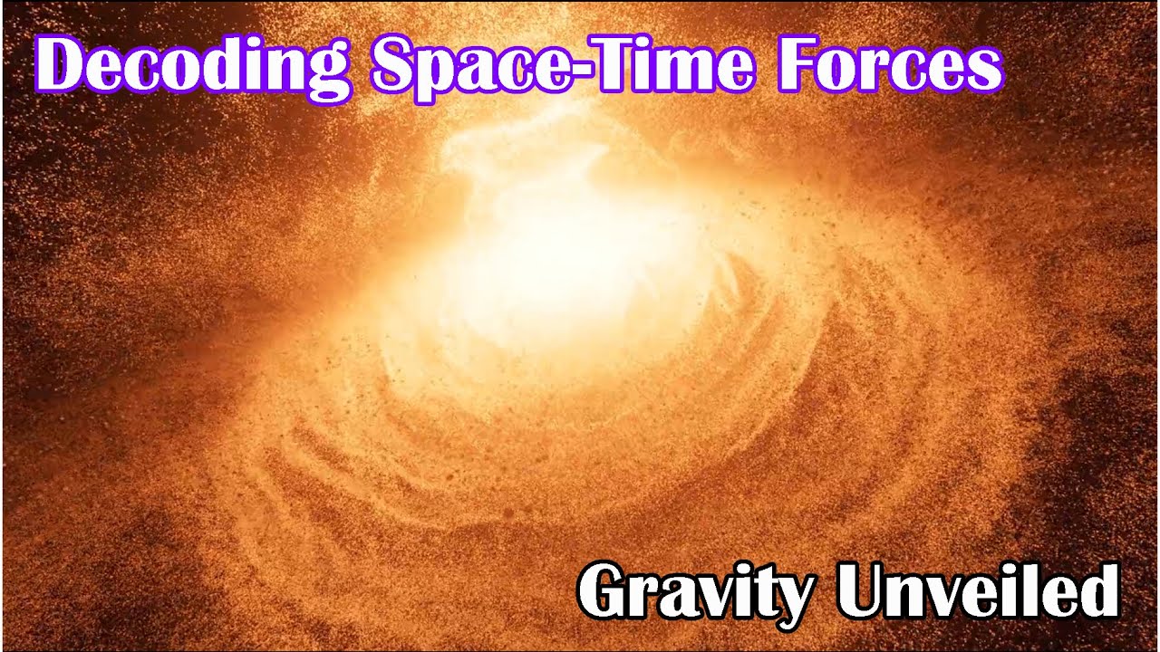 3_ Unlocking the Secrets of Space-Time Forces: Demystifying Gravity and ...