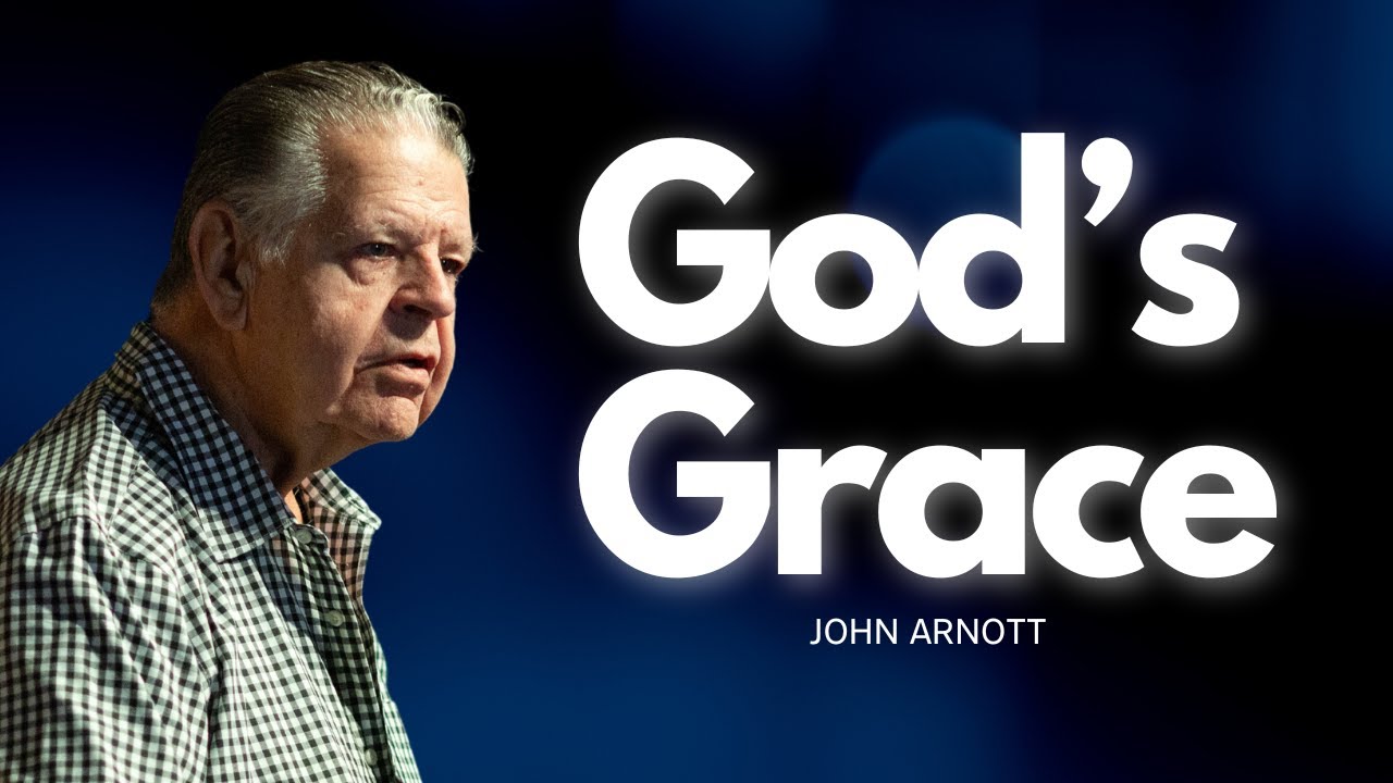Finding True Love in God's Grace | John Arnott - YouTube