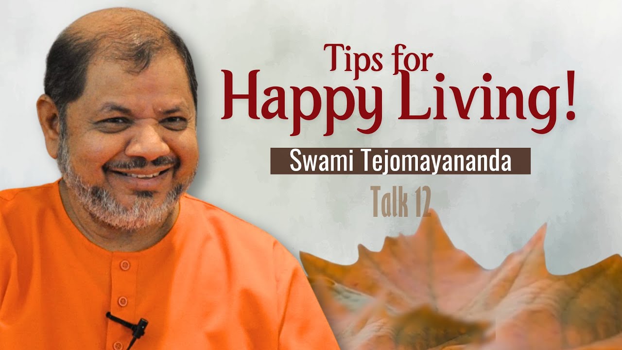 Talk-12 | Tips for Happy Living | Swami Tejomayananda #Tipsforhappy # ...