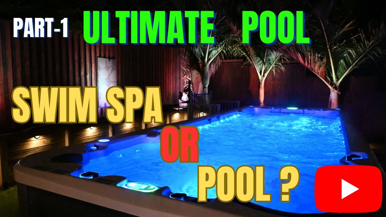 SWIM SPA vs POOL What is the BEST for your home ULTIMATE POOL Part-1 - YouTube