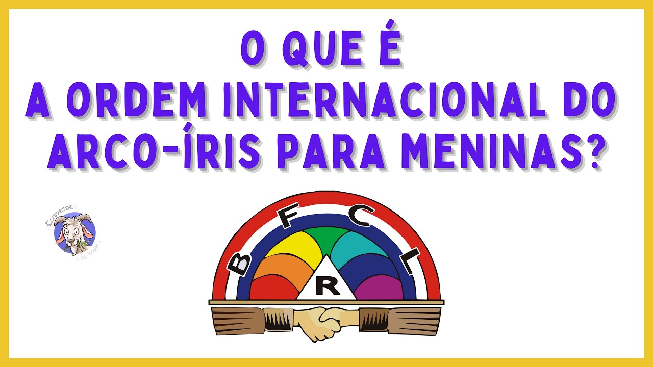 Tudo o que você precisa saber sobre a Ordem Internacional do Arco-Íris para Meninas - YouTube
