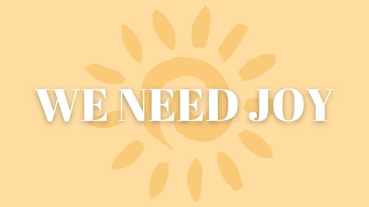 We Need Joy - YouTube