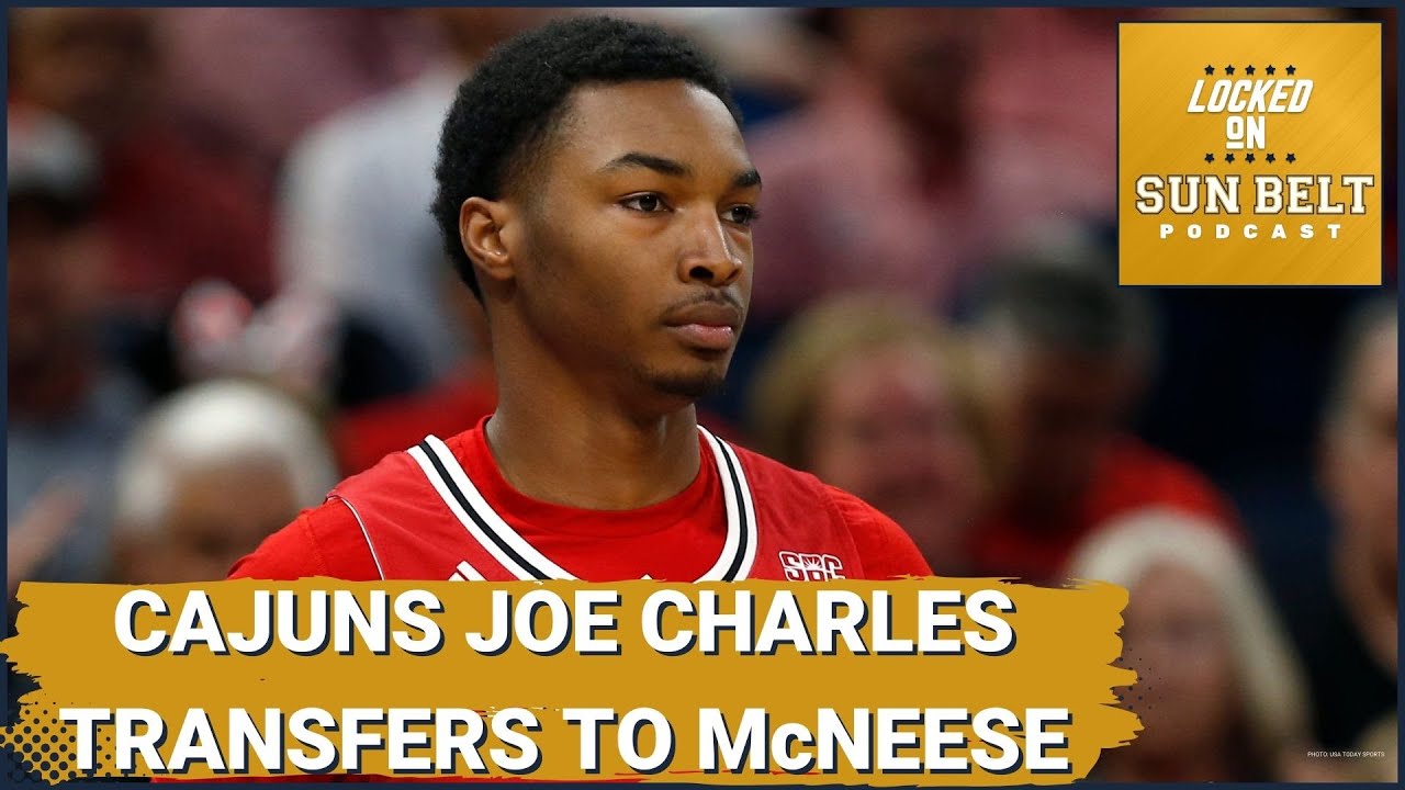 Cajuns Joe Charles Transfers To McNeese - YouTube