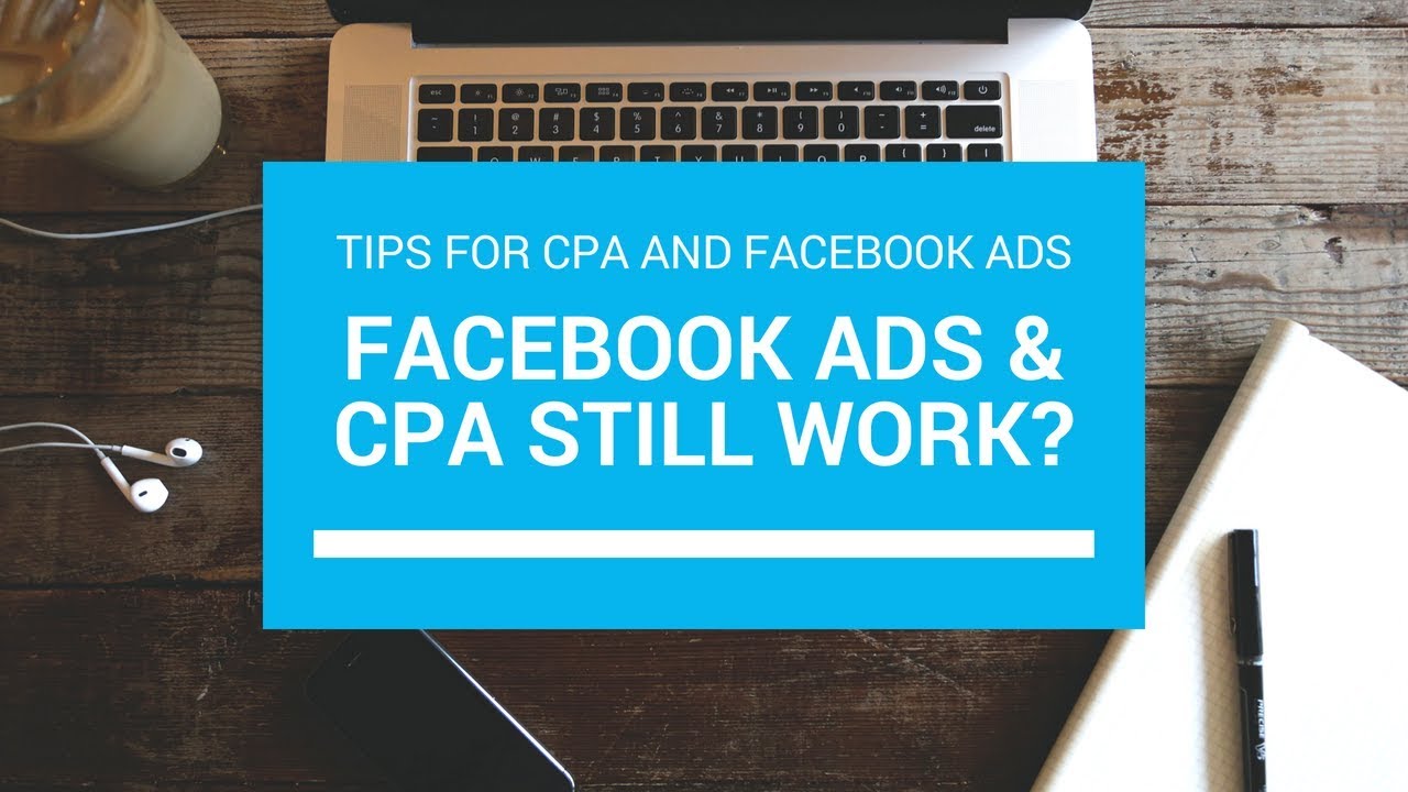 CPA And Facebook Ads Still Working? - YouTube