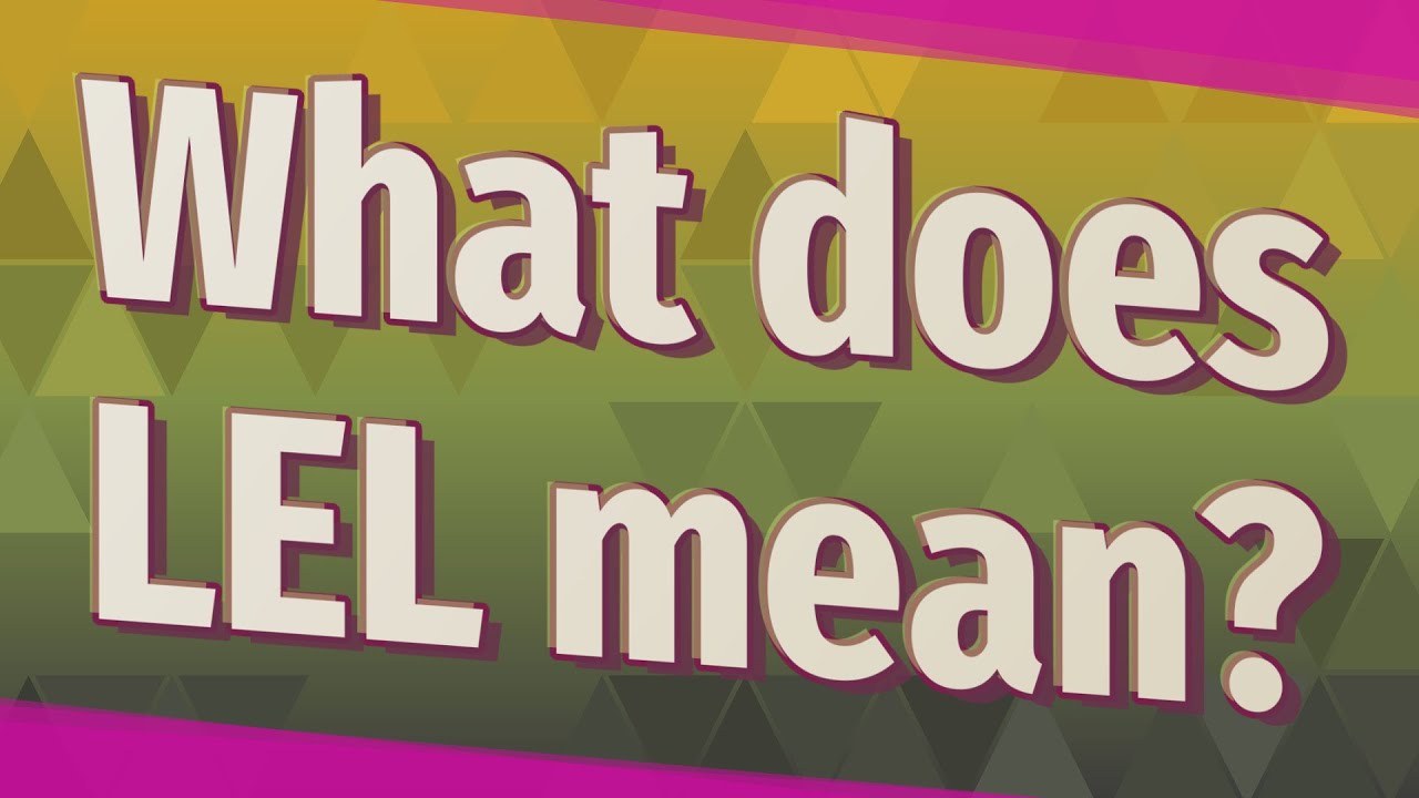 What does LEL mean? - YouTube