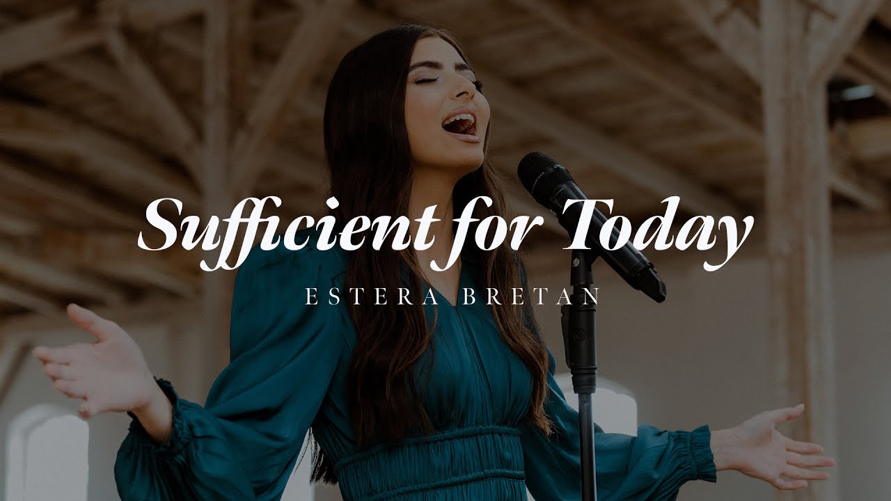 Sufficient for Today - Estera Bretan - YouTube