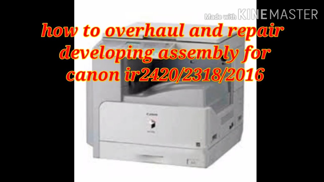 how to overhaul and repair developing assembly for canon ir2016/2318/ ...