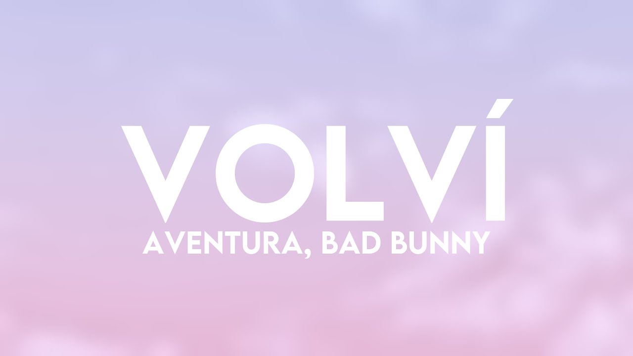 Volví - Aventura, Bad Bunny [Lyrics Video] - YouTube