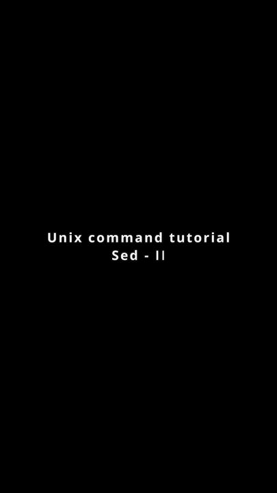 Unix command tutorial: Sed - II #unix #sedcommand #coding #linuxforbeginners #linuxjobinterview ...