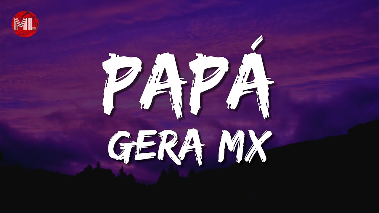 Gera MX - Papá (Letra / Lyrics) - YouTube
