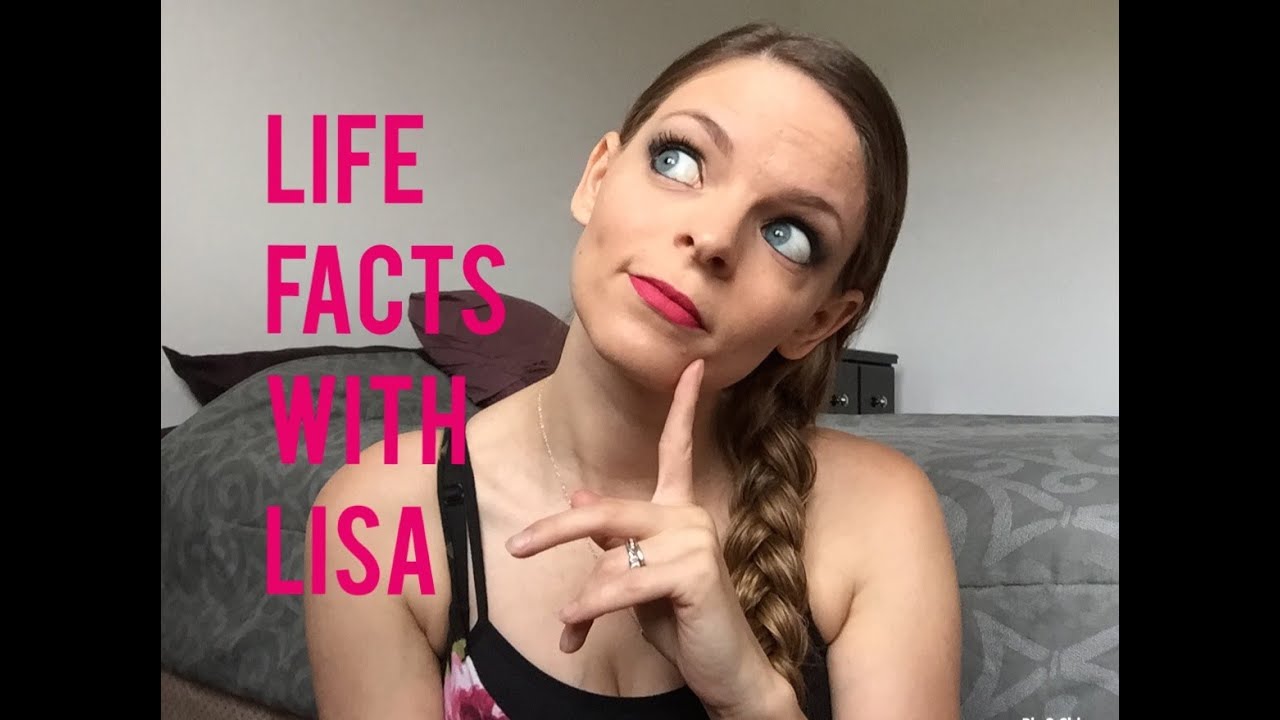 LIFE FACTS WITH LISA! and an update!?!? - YouTube