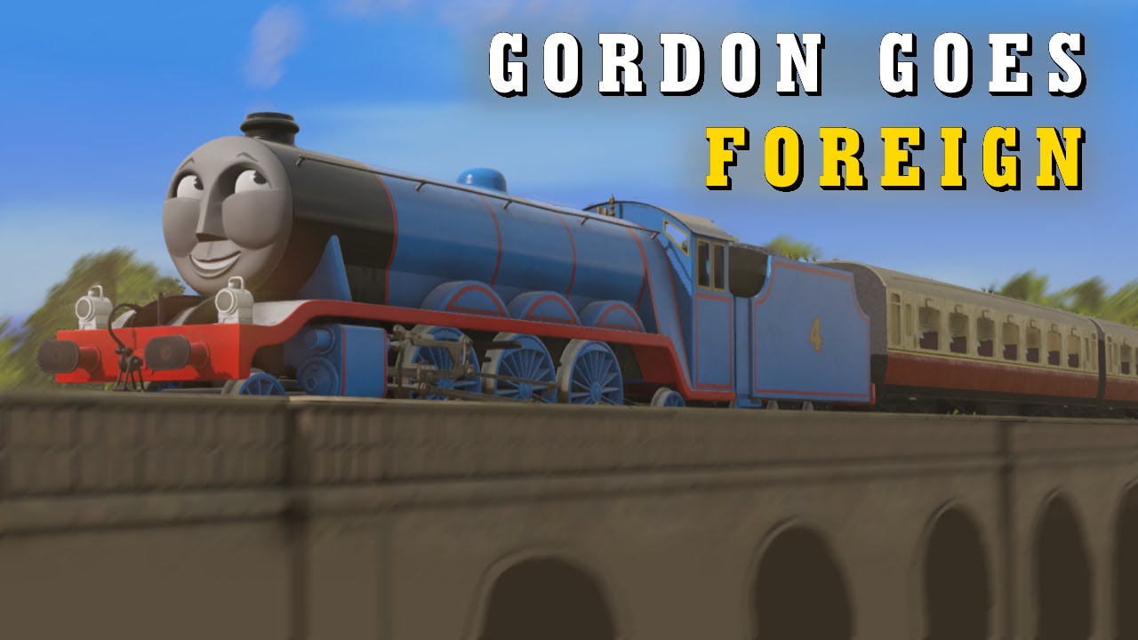 Gordon Goes Foreign | Trainz Remake by Adam Stroudley - YouTube