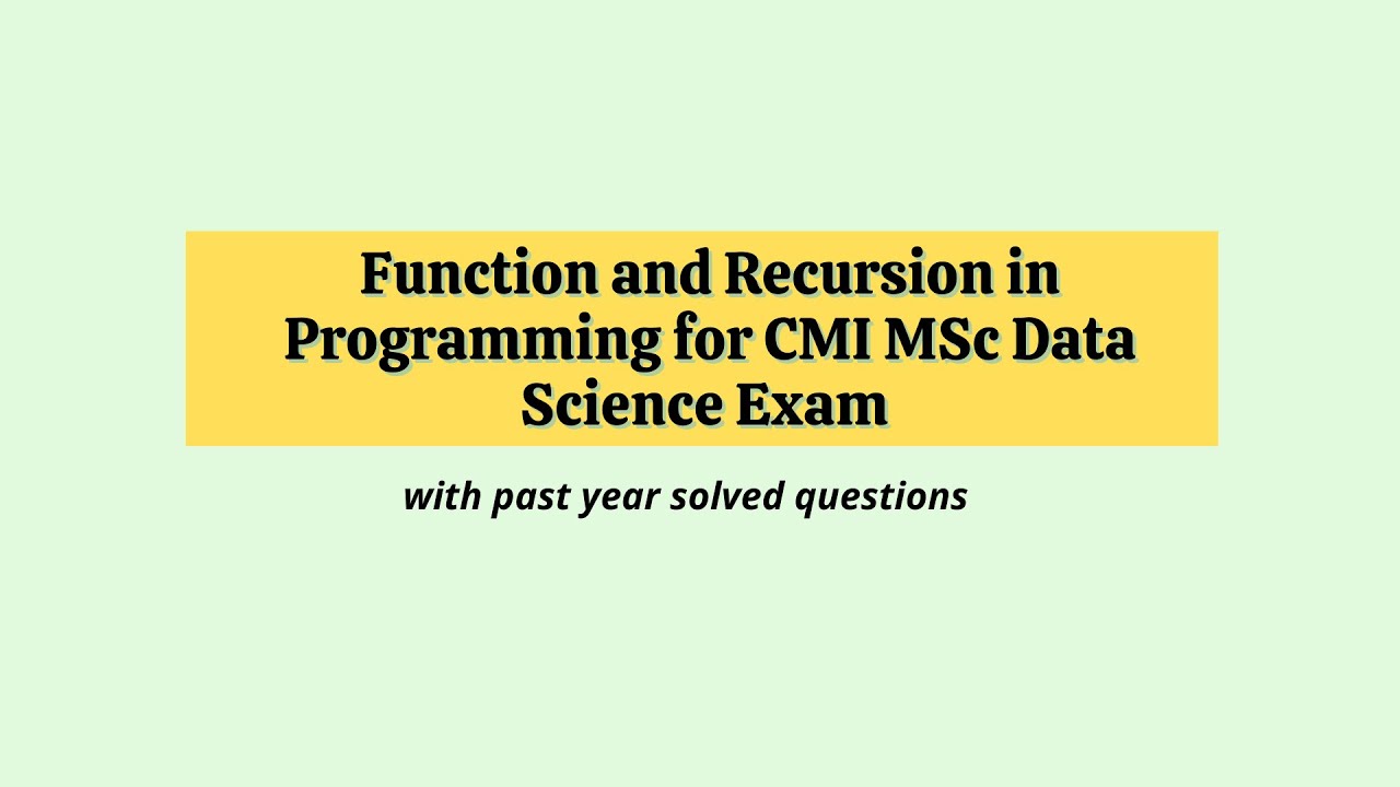 Function And Recursion In Programming For CMI MSc Data Science Exam function-and-recursion-in-programming-for-cmi-msc-data-science-exam