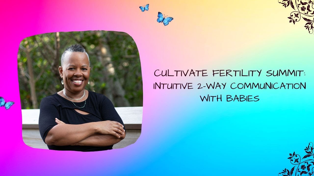 Cultivate Fertility Summit--Two-way Intuitive Communication with your ...