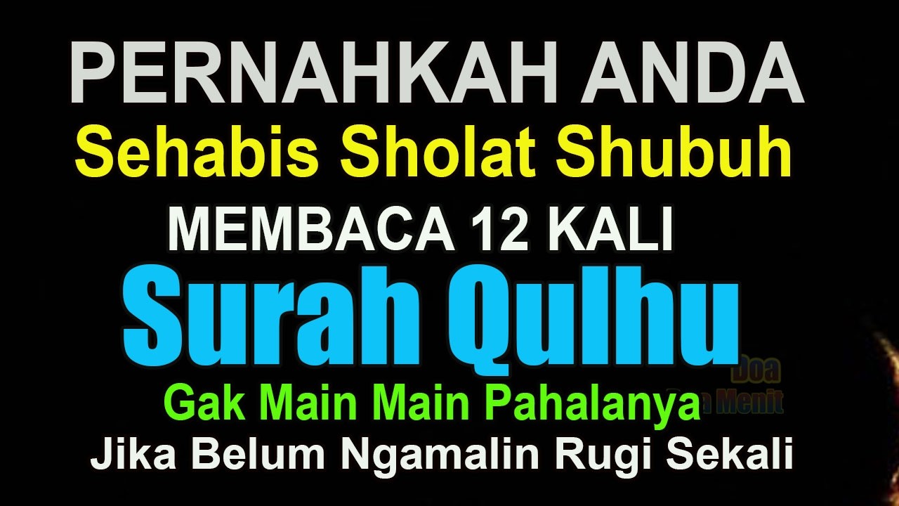 PERNAHKAH ANDA HABIS SHOLAT SHUBUH MEMBACA SURAH QULHU SEBANYAK 12 KALI ...