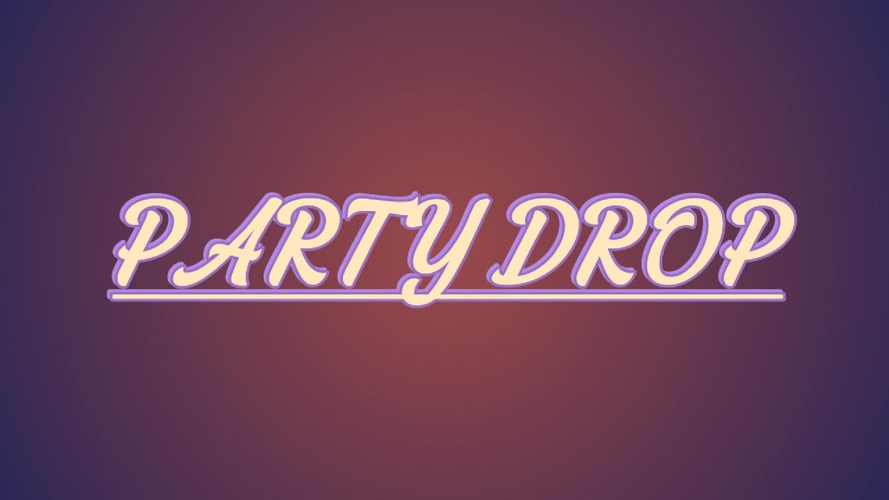 Party Drop - YouTube