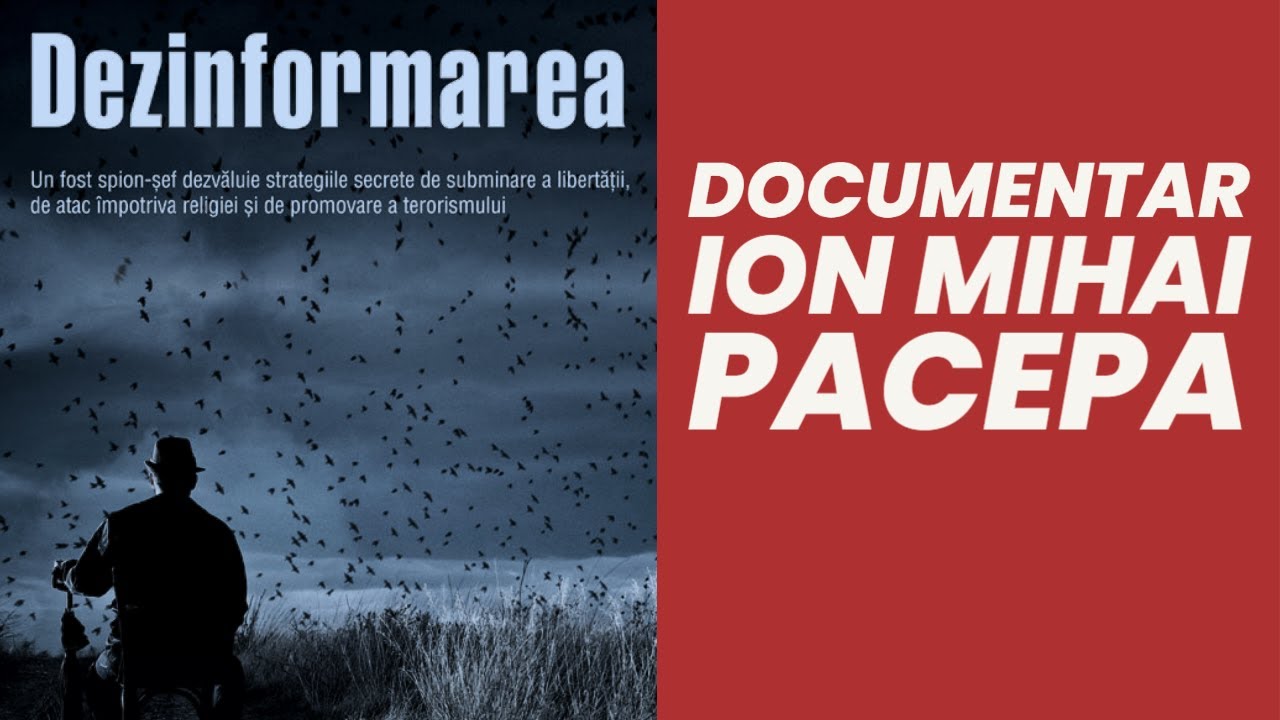 DEZINFORMAREA - ION MIHAI PACEPA ¬ 2013 ¬ documentar subtitrat - YouTube