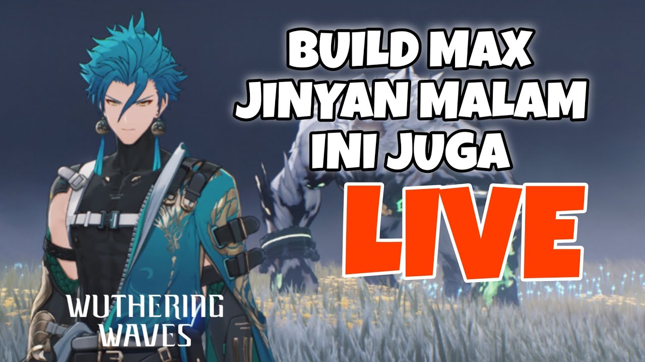 LIVE WUTHERING WAVES | BUILD JINYAN MAX MALAM INI JUGA (Android/iOS/PC ...