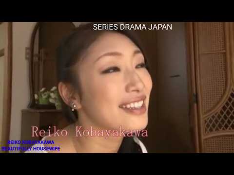 JAPAN DRAMA SERIES// REIKO KOBAYAKAWA BEAUTIFULL HOUSEWIFE
