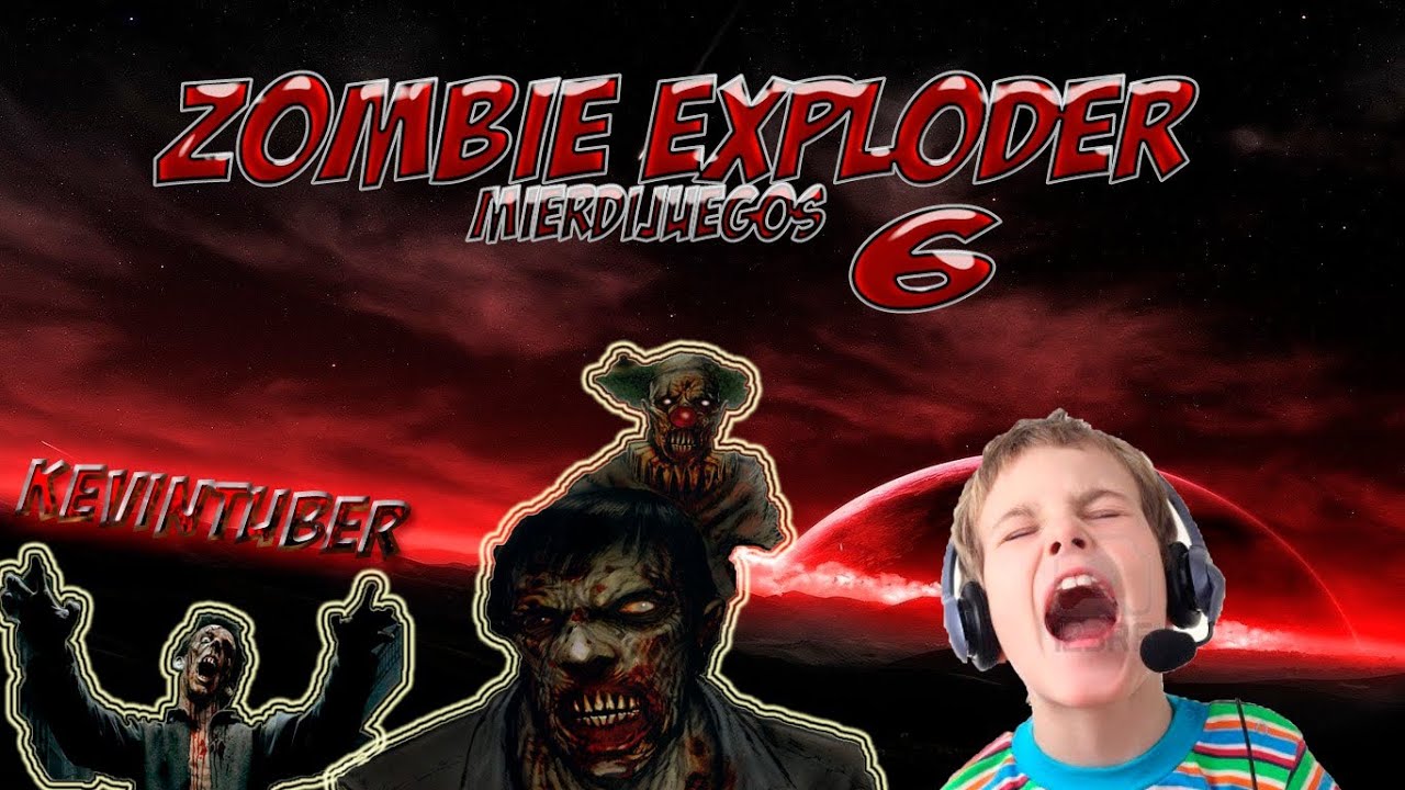 MIERDIJUEGOS #6 -- Zombie Exploder -- El Niño Mas Loco de la Historia ...