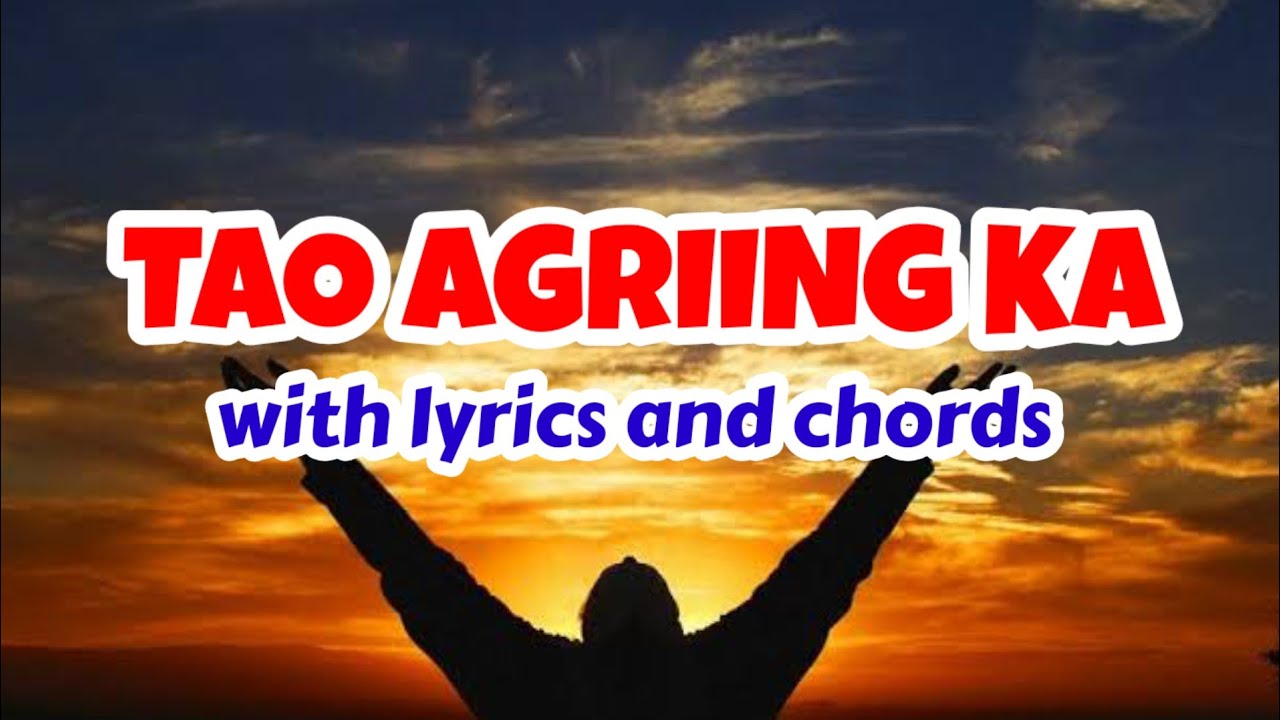 TAO AGRIING KA | ILOCANO CHRISTIAN SONG | with lyrics and chords ...